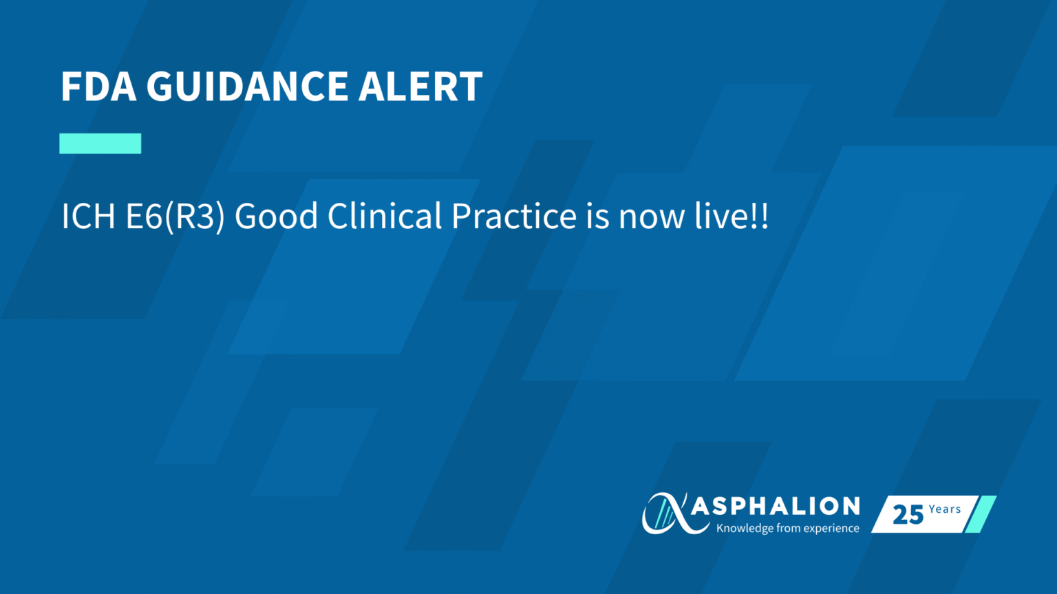 New | Final FDA Guidance Alert | ICH E6(R3) Good Clinical Practice is here